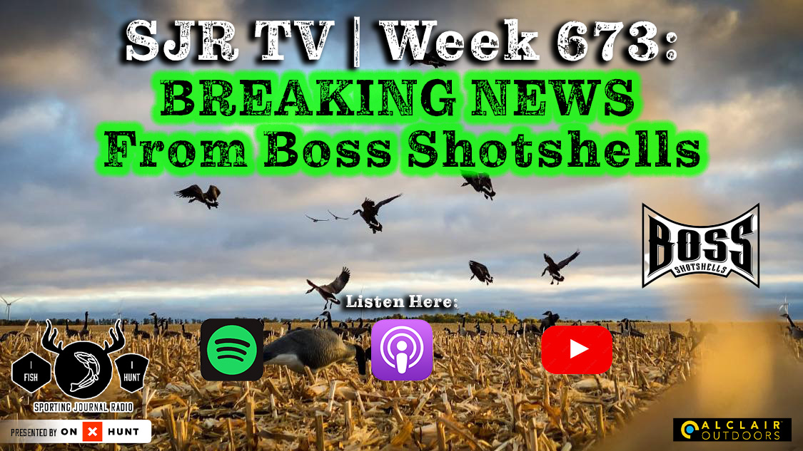 SJR | Week 673: BREAKING NEWS From Boss Shotshells - Fish Hunt Forever