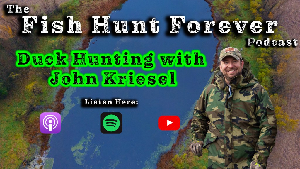 Week 686: Duck Hunting with John Kriesel - Fish Hunt Forever
